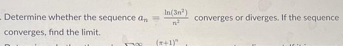 Solved Determine whether the sequence an=n2ln(3n2) converges | Chegg.com