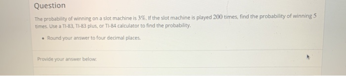 Solved Question The probability of winning on a slot machine | Chegg.com