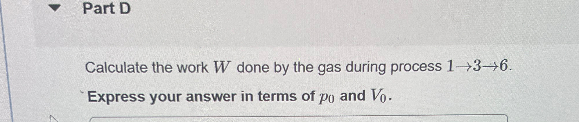 Solved Part DCalculate the work W ﻿done by the gas during | Chegg.com