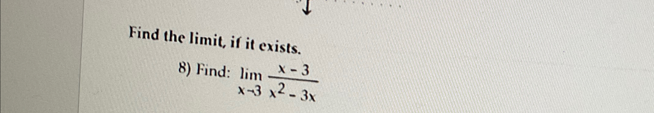 Solved Find the limit, ﻿if it exists.Find: limx→3x-3x2-3x | Chegg.com