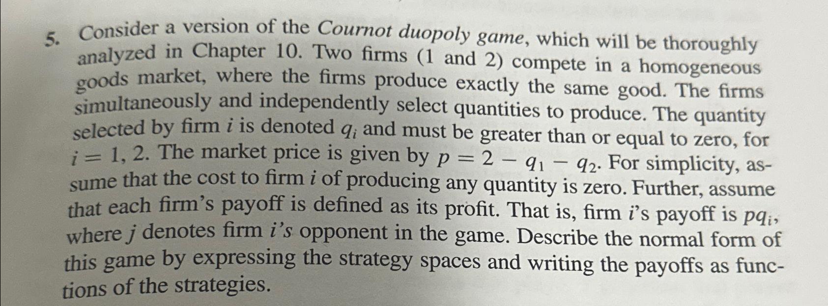 Solved Consider a version of the Cournot duopoly game, which | Chegg.com