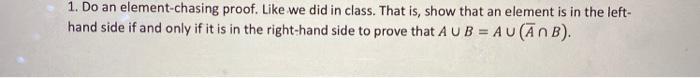 Solved 1. Do an element-chasing proof. Like we did in class. | Chegg.com