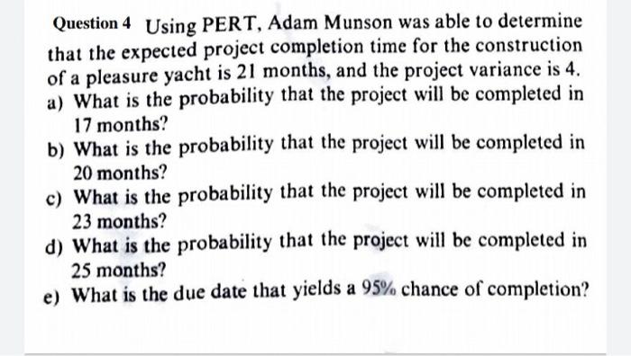 Solved Question 4 Using PERT, Adam Munson was able to | Chegg.com