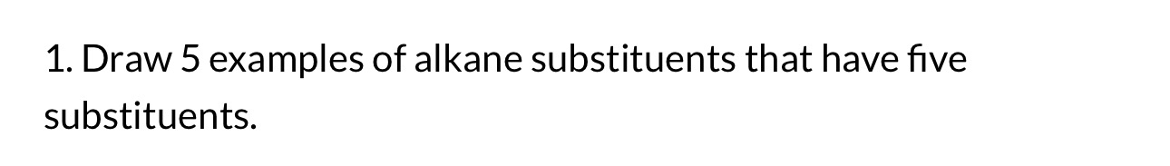 Draw 5 ﻿examples of alkane substituents that have | Chegg.com