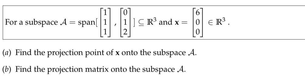 Solved For a subspace [:A=span[111],[012]} ﻿and | Chegg.com