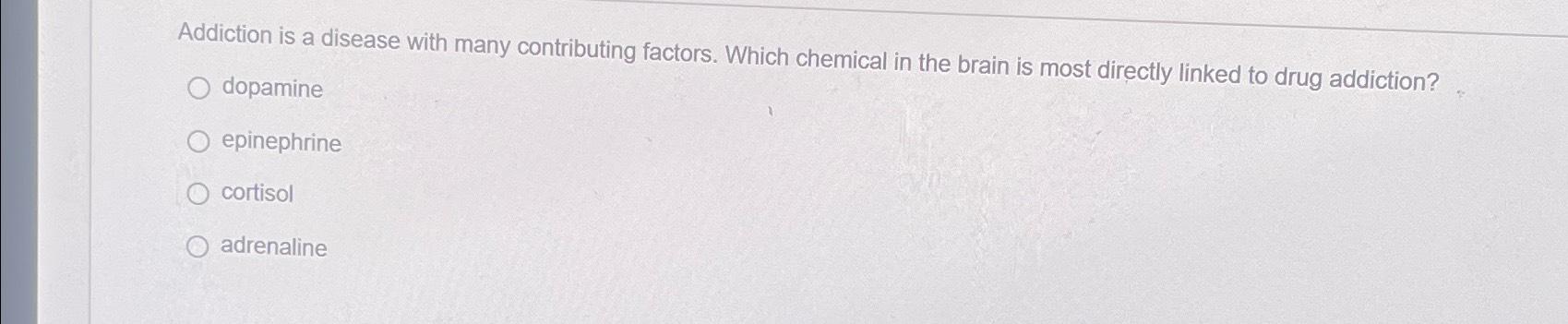 Solved Addiction is a disease with many contributing | Chegg.com