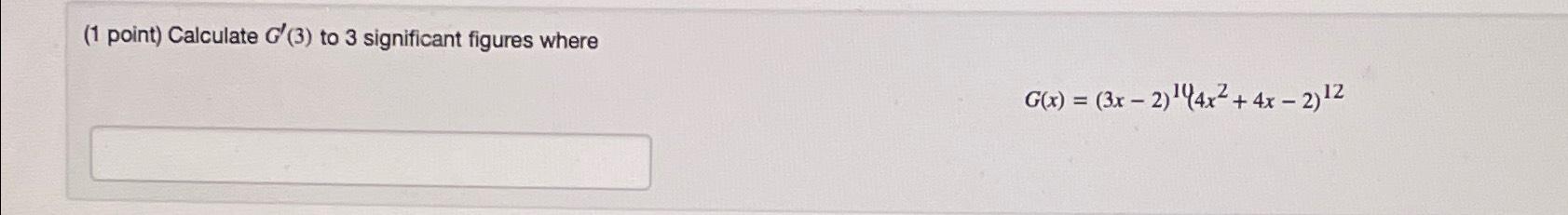 Solved (1 ﻿point) ﻿Calculate G'(3) ﻿to 3 ﻿significant | Chegg.com