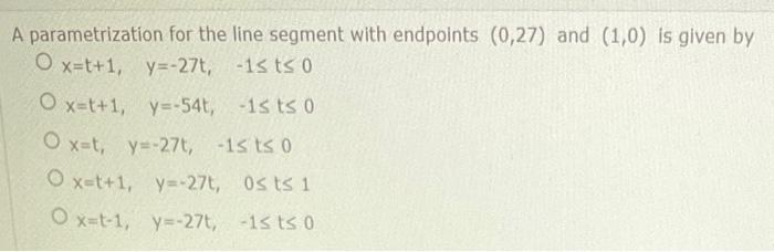 Solved A parametrization for the line segment with endpoints | Chegg.com