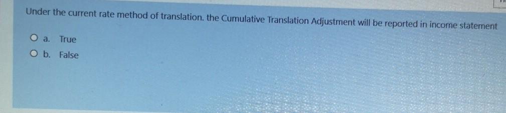 Solved Under the current rate method of translation, the | Chegg.com