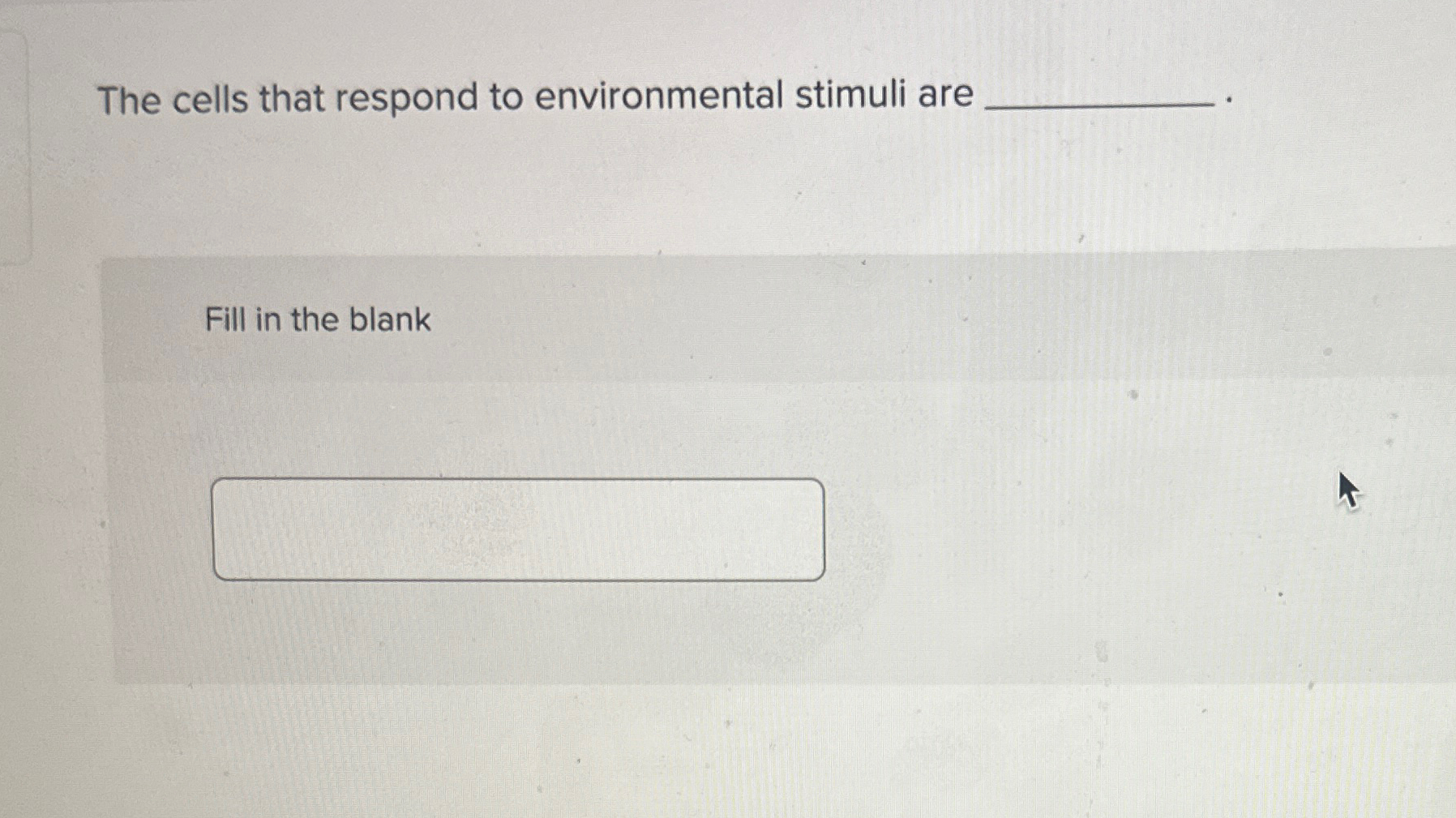 Solved The cells that respond to environmental stimuli | Chegg.com