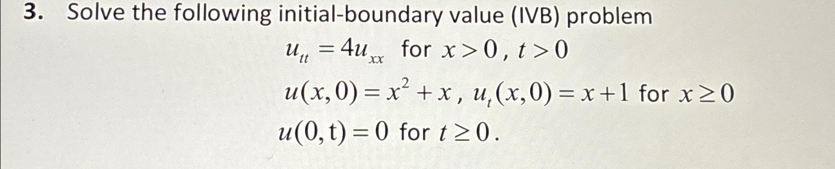 Solved Solve the following initial-boundary value (IVB) | Chegg.com