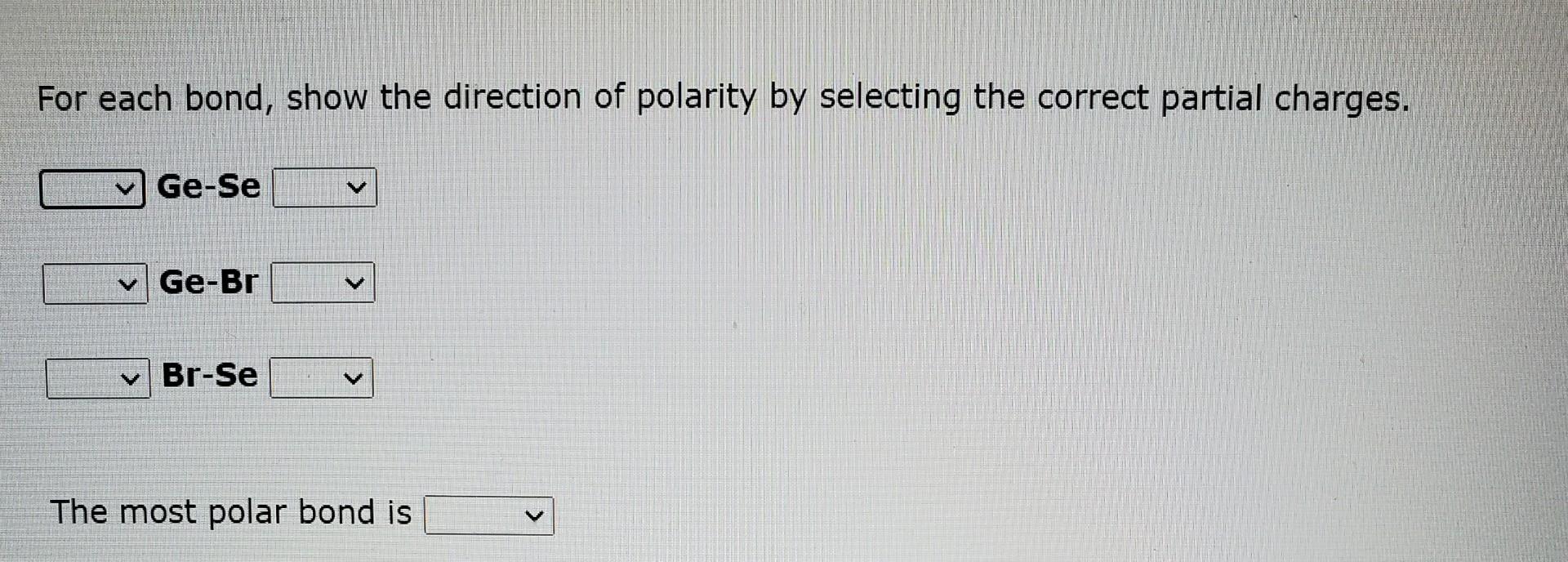 Solved For each bond, show the direction of polarity by | Chegg.com
