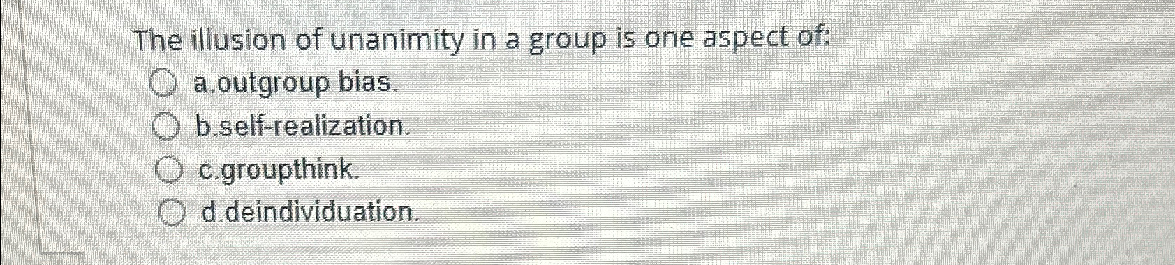 Solved The illusion of unanimity in a group is one aspect | Chegg.com