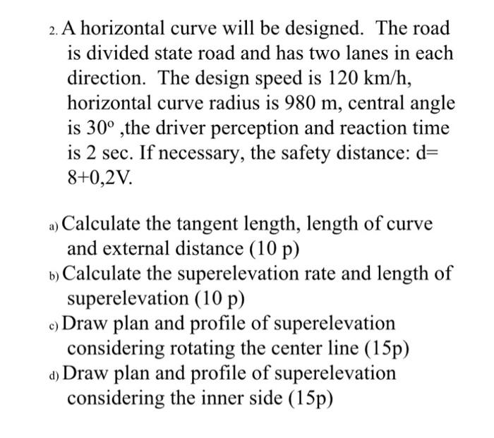 Solved 2. A horizontal curve will be designed. The road is | Chegg.com