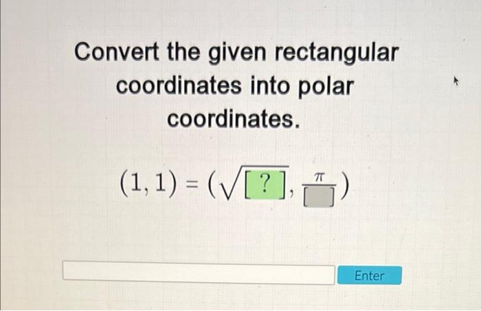 Solved Convert the given rectangular coordinates into polar | Chegg.com