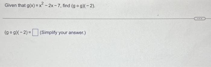 Solved Given that \\( g(x)=x^{2}-2 x-7 \\), find \\( (g | Chegg.com