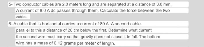 Solved 5- Two conductor cables are 2.0 meters long and are | Chegg.com