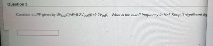Solved Consider a LPF given by dVout (t)/dt+9.2Vout | Chegg.com