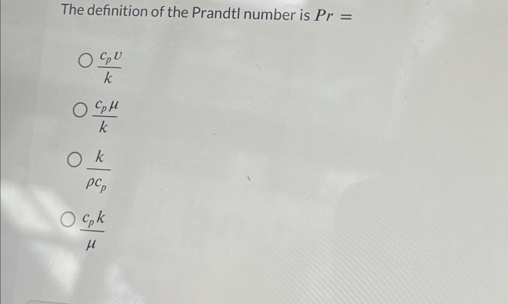 Solved The definition of the PrandtI number is | Chegg.com