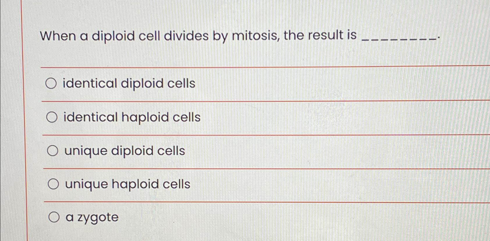 Solved When a diploid cell divides by mitosis, the result | Chegg.com