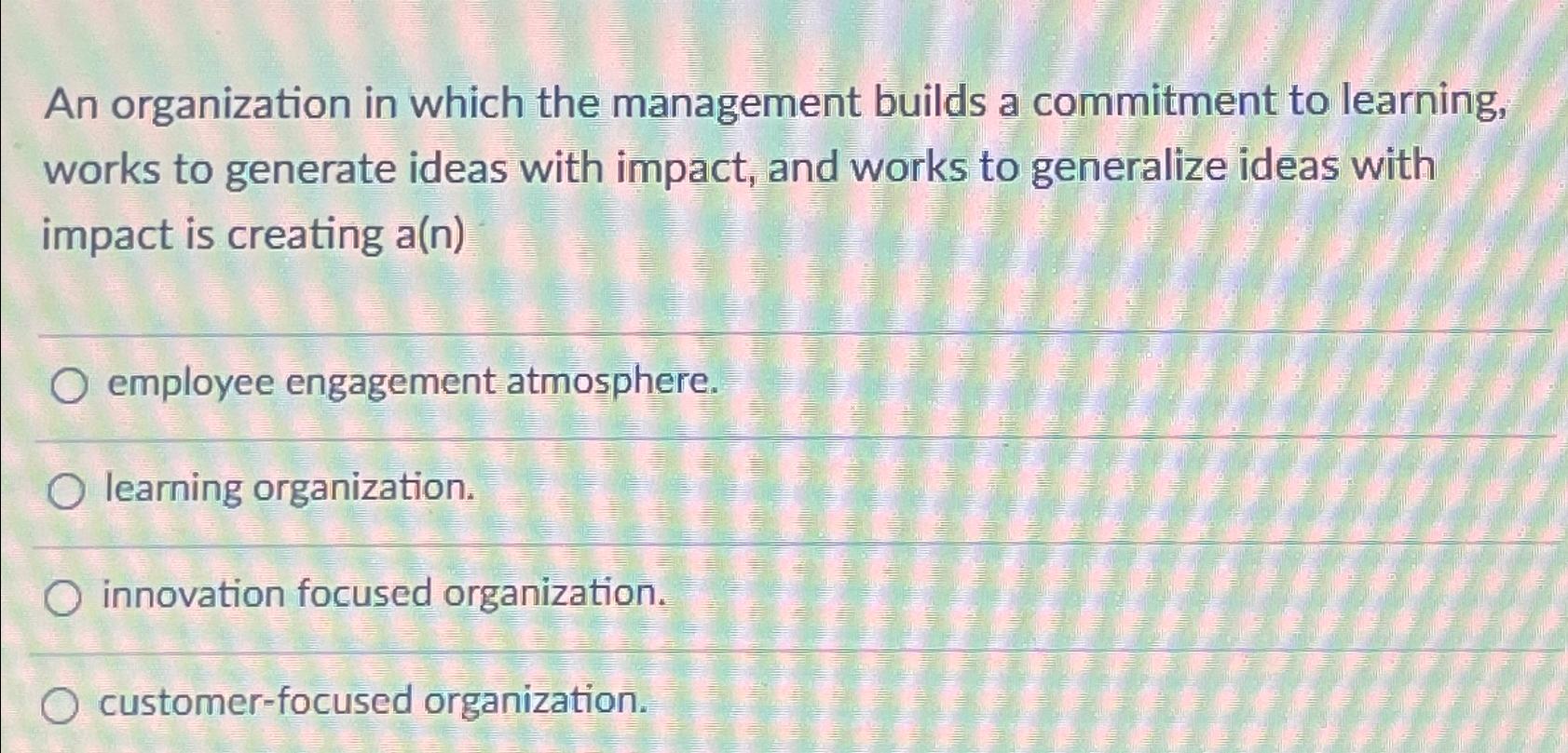 Solved An organization in which the management builds a | Chegg.com
