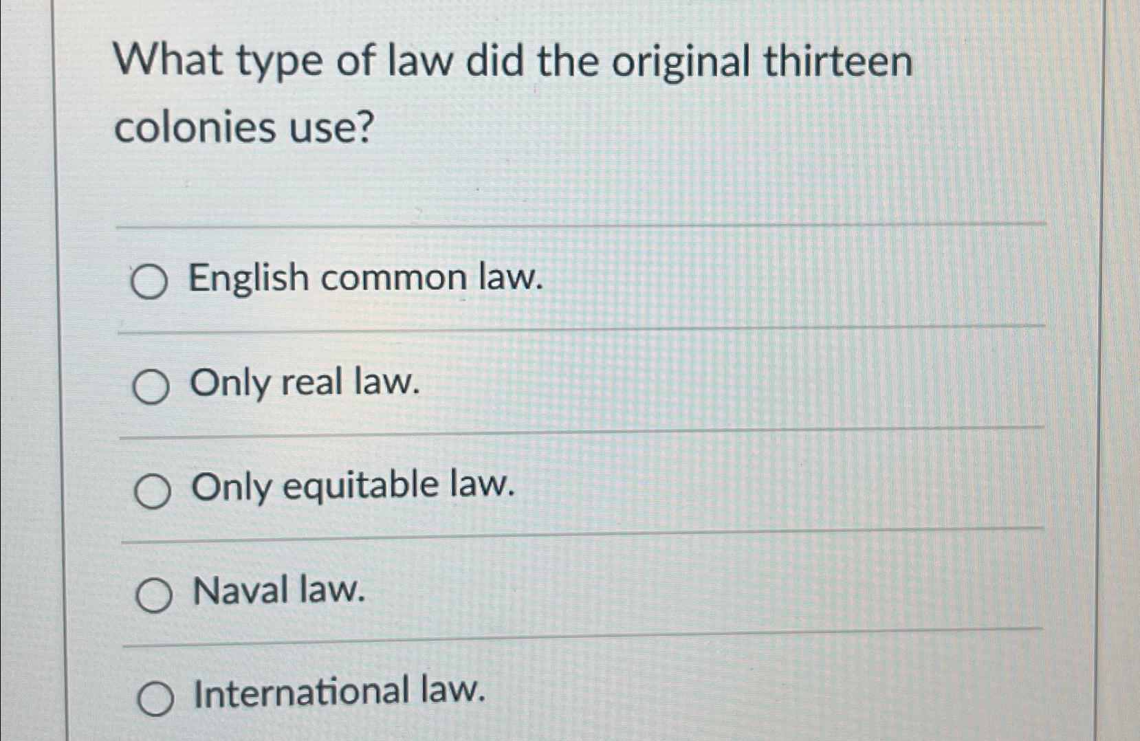 Solved What type of law did the original thirteen colonies | Chegg.com