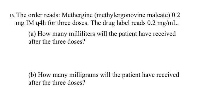 Solved 16. The order reads: Methergine (methylergonovine | Chegg.com