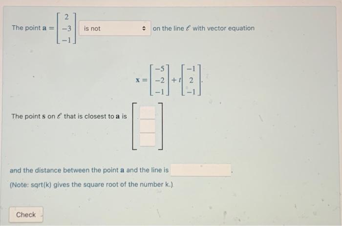 Solved The point a=⎣⎡2−3−1⎦⎤ on the line ℓ with vector | Chegg.com