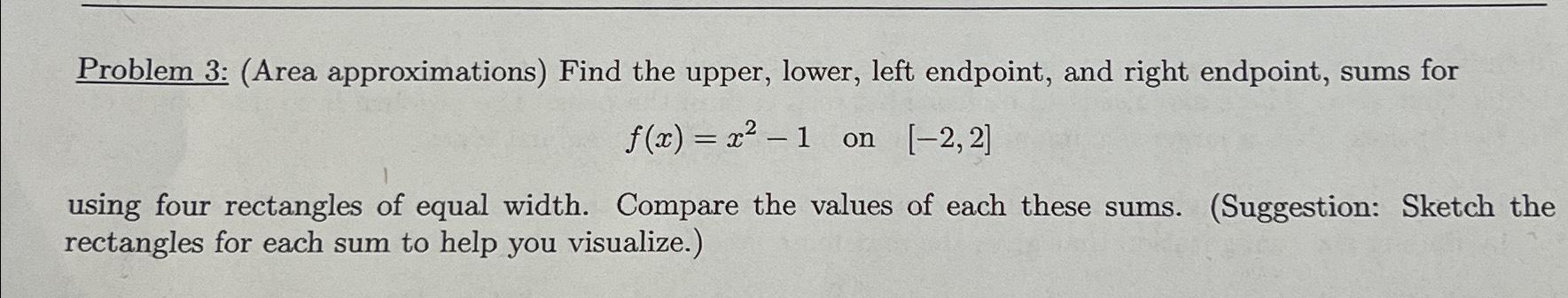 Solved Problem 3: (Area approximations) Find the upper, | Chegg.com