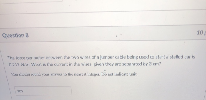 Solved Question 8 101 The force per meter between the two | Chegg.com