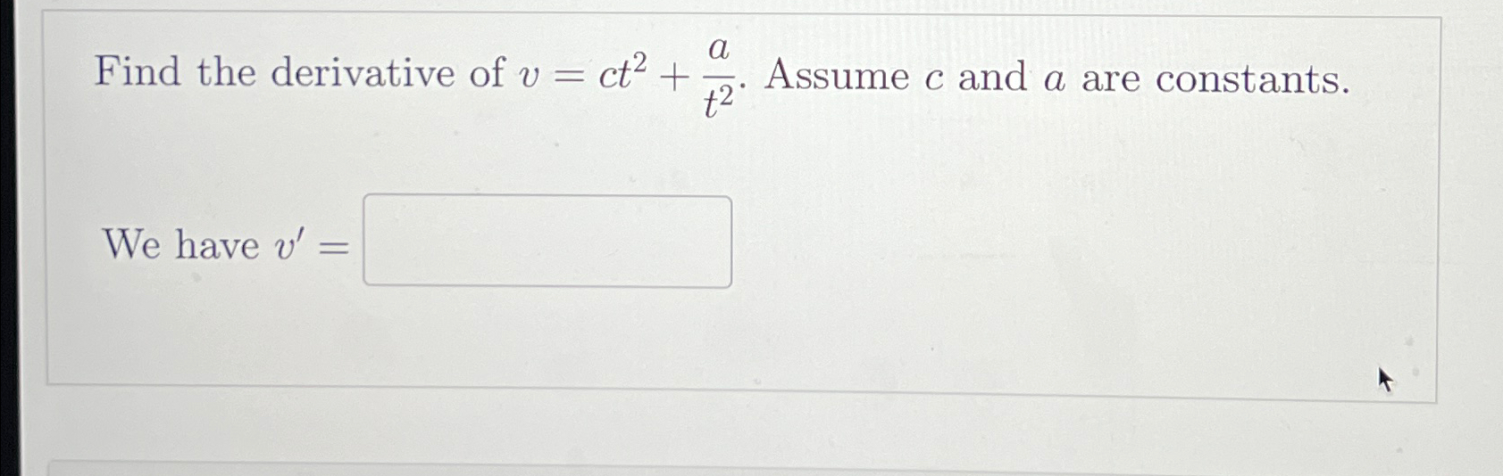 Solved Find the derivative of v=ct2+at2. ﻿Assume c ﻿and a | Chegg.com