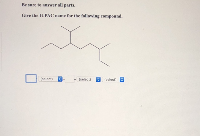 Solved Give the IUPAC name for the following compound. | Chegg.com