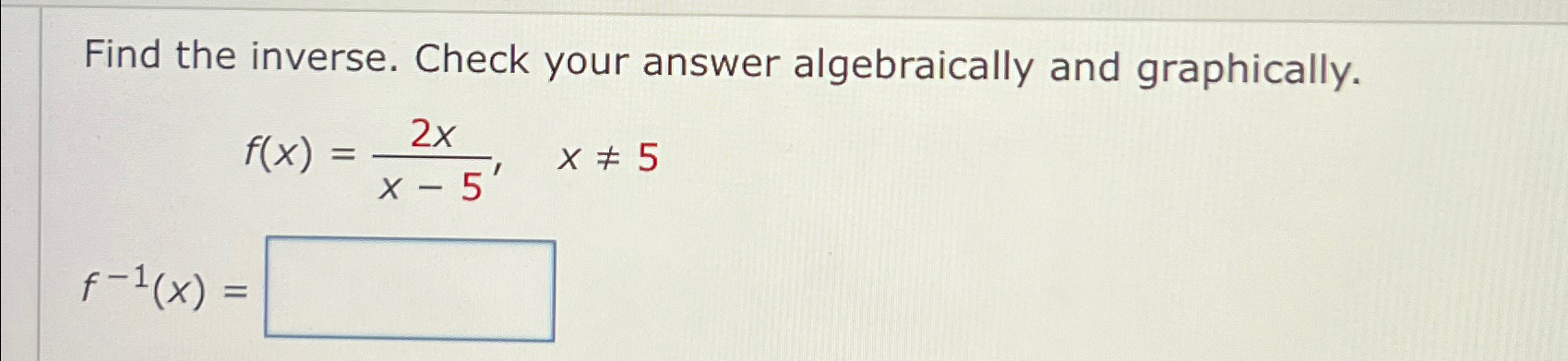 Solved Find the inverse. Check your answer algebraically and | Chegg.com