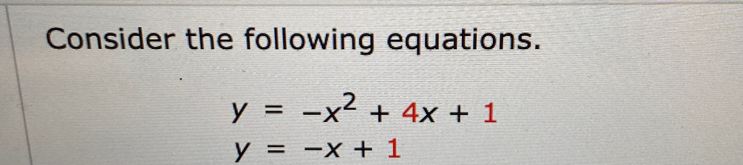 Solved Consider the following equations.y=-x2+4x+1y=-x+1 | Chegg.com