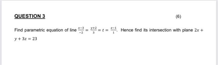 Solved QUESTION 3 (6) Find parametric equation of line | Chegg.com