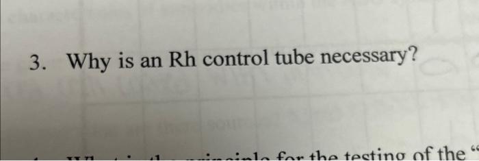 Solved 3. Why is an Rh control tube necessary? ...ini far | Chegg.com