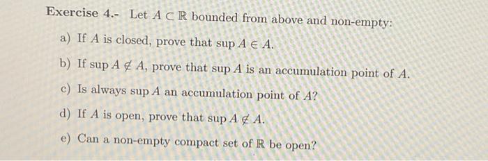 Solved Exercise 4.- Let A⊂R bounded from above and | Chegg.com