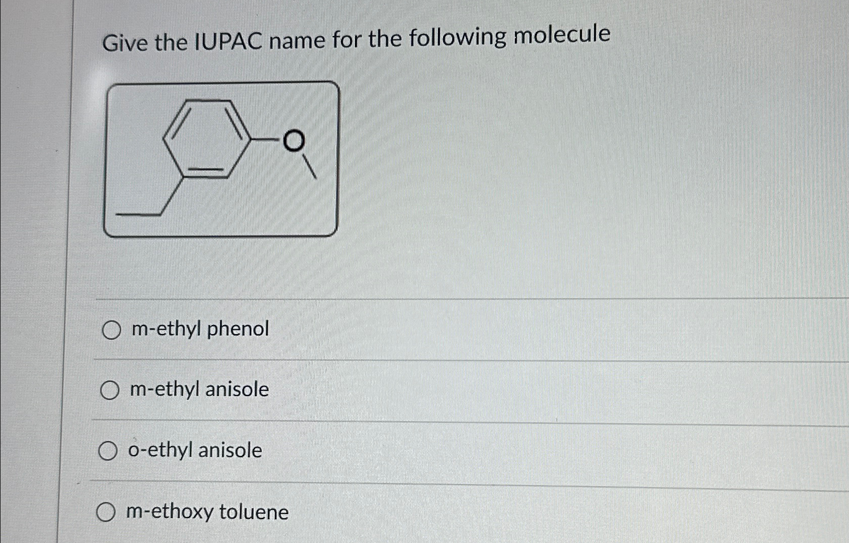 Solved Give the IUPAC name for the following moleculem-ethyl | Chegg.com