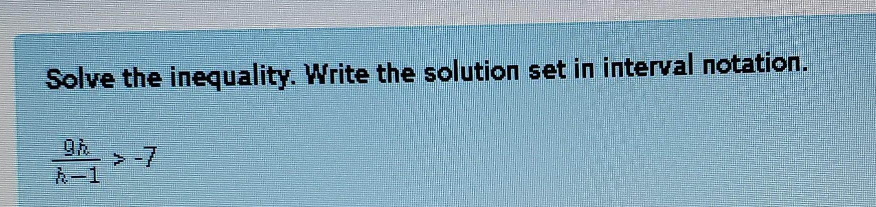 Solved Solve the inequality. Write the solution set in | Chegg.com