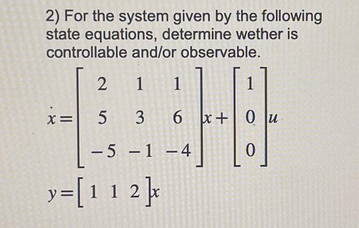 Solved 2) For the system given by the following state | Chegg.com
