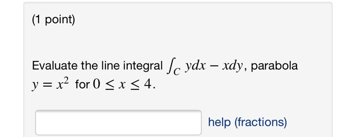 Solved (1 point) Evaluate the line integralydx - xdy, | Chegg.com