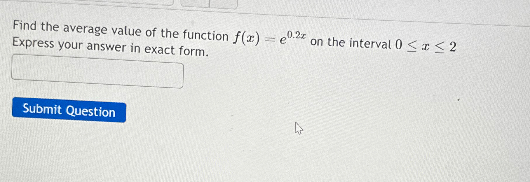 Solved Find the average value of the function f(x)=e0.2x ﻿on | Chegg.com
