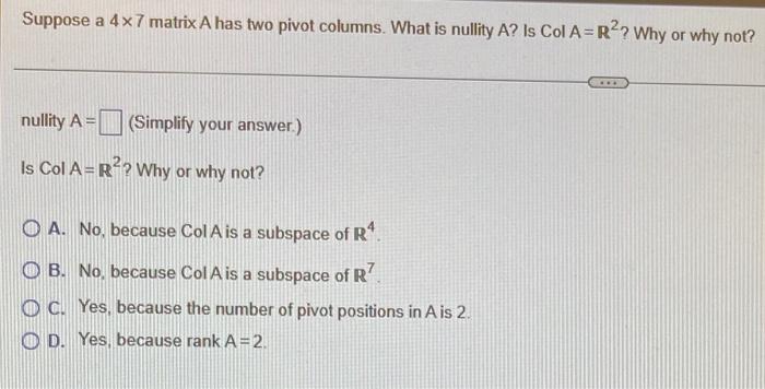 Solved Suppose a 4x7 matrix A has two pivot columns. What is | Chegg.com