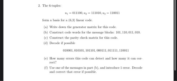 Solved 2. The 6-tuples: u1=011100,u2=111010,u3=110011 form a | Chegg.com