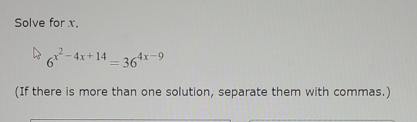 Solved Solve for x 6x2−4x+14=364x−9 (If there is more than | Chegg.com