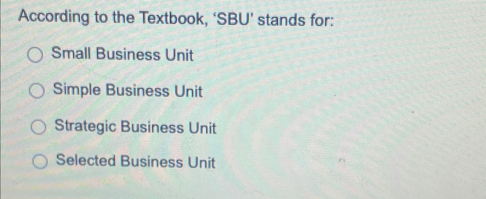 Solved According to the Textbook, 'SBU' stands for:Small | Chegg.com