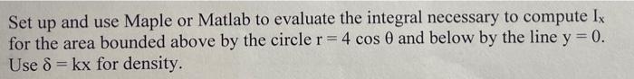 Solved Set up and use Maple or Matlab to evaluate the | Chegg.com