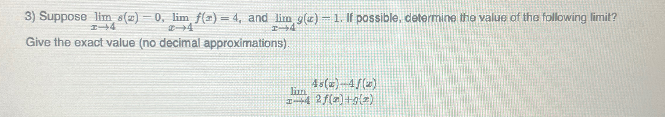 Solved Suppose limx→4s(x)=0,limx→4f(x)=4, ﻿and limx→4g(x)=1. | Chegg.com