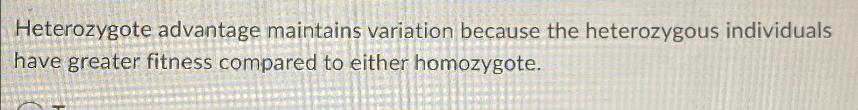 Solved Heterozygote advantage maintains variation because | Chegg.com