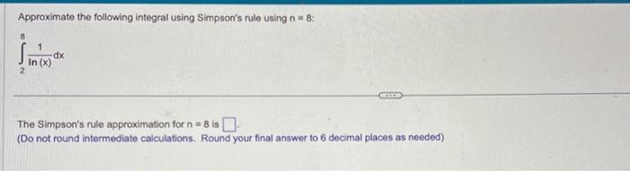 Solved Approximate the following integral using Simpson's | Chegg.com